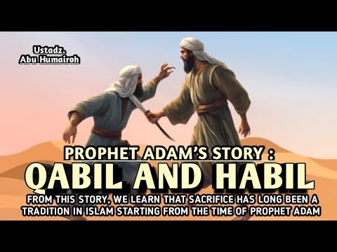 THE PROPHET ADAM'S : STORY QOBIL AND HABIL #ustadzabuhumairoh - YouTube