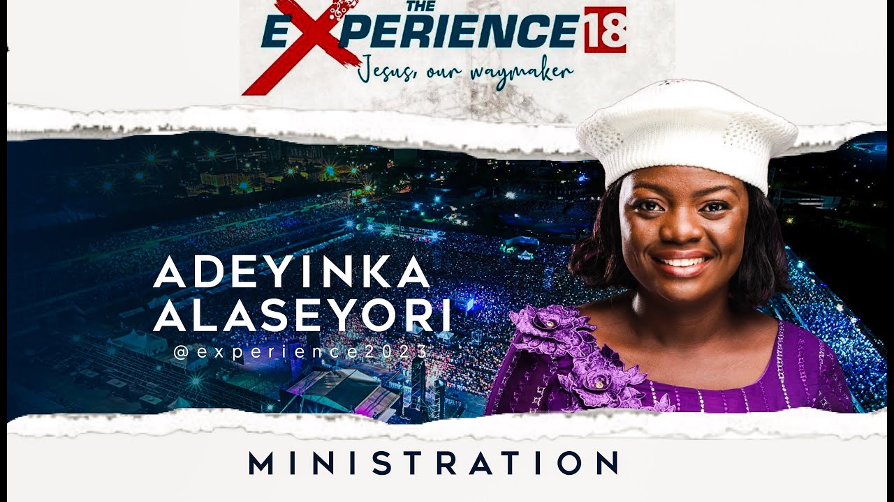 The Experience 18 Lagos 2023 || Adeyinka Alaseyori Live - TE18 - YouTube