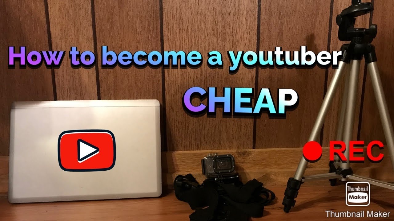 How to become a YouTuber (CHEAP!!!) - YouTube