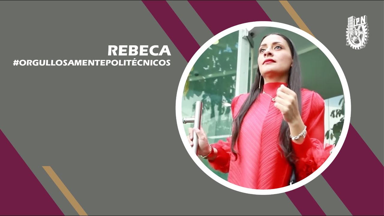 Rebeca - #OrgullosamentePolitécnicos - YouTube