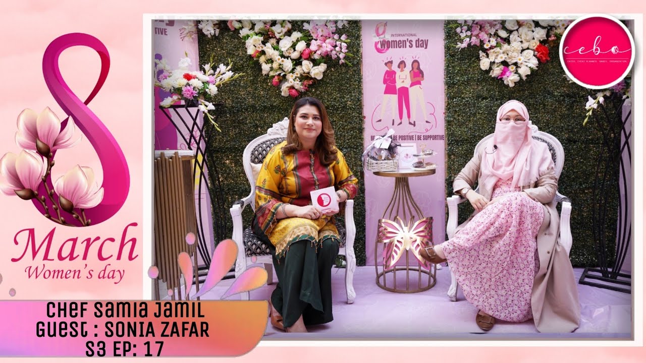 WOMEN DAY | EP17 S3 | CHEF SAMIA JAMIL | SONIA ZAFAR| SIDDIQUI| CEBO ...