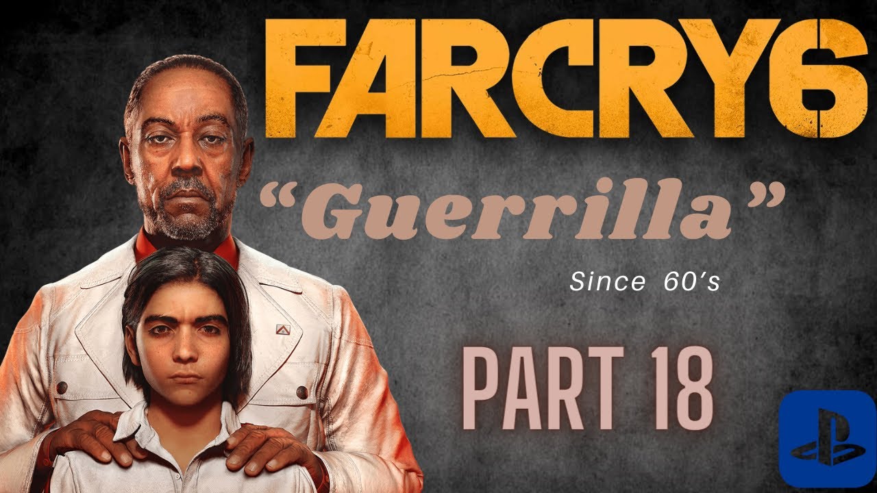 Far Cry 6 | Part 18 | Walkthrough | PS4 - YouTube