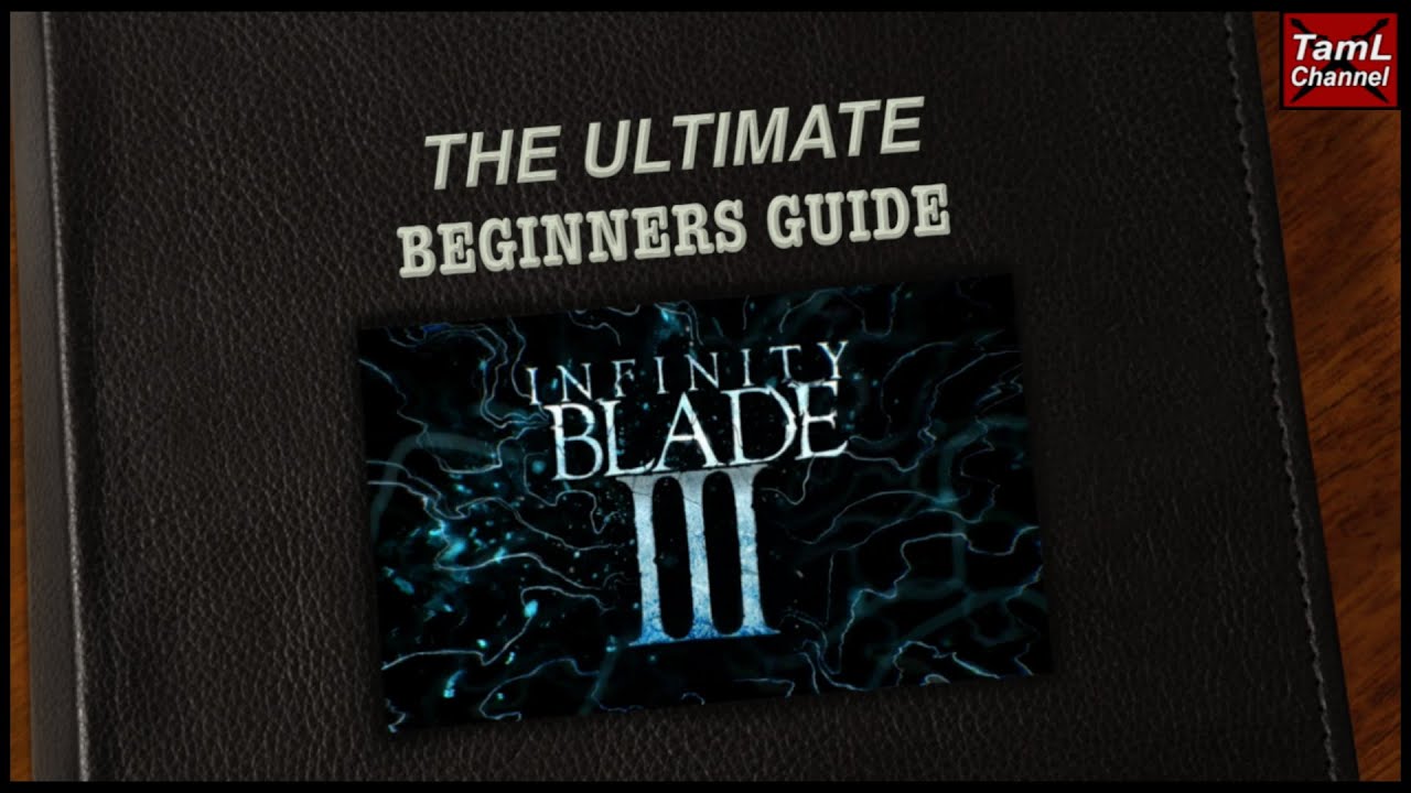 Infinity Blade 3: THE ULTIMATE BEGINNER'S GUIDE! - YouTube
