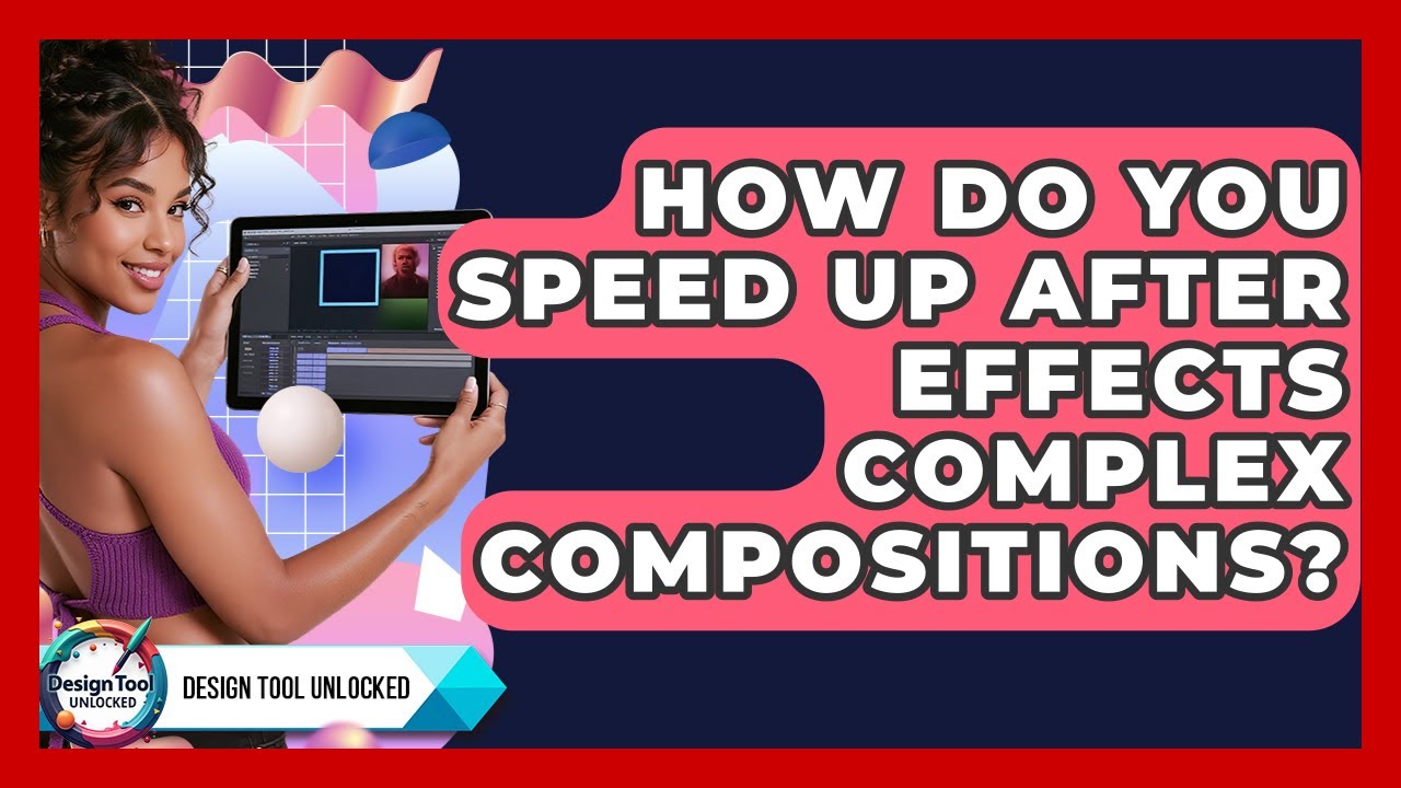 How Do You Speed Up After Effects Complex Compositions? - Design Tool ...