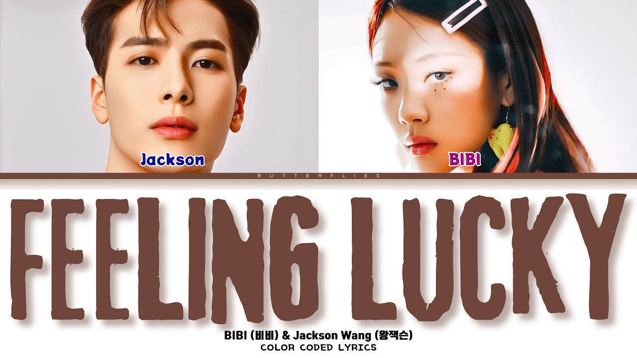 BIBI & Jackson Wang 'Feeling Lucky' Lyrics (비비 & 왕잭슨 'Feeling Lucky' 가사) (Color Coded Lyrics ...