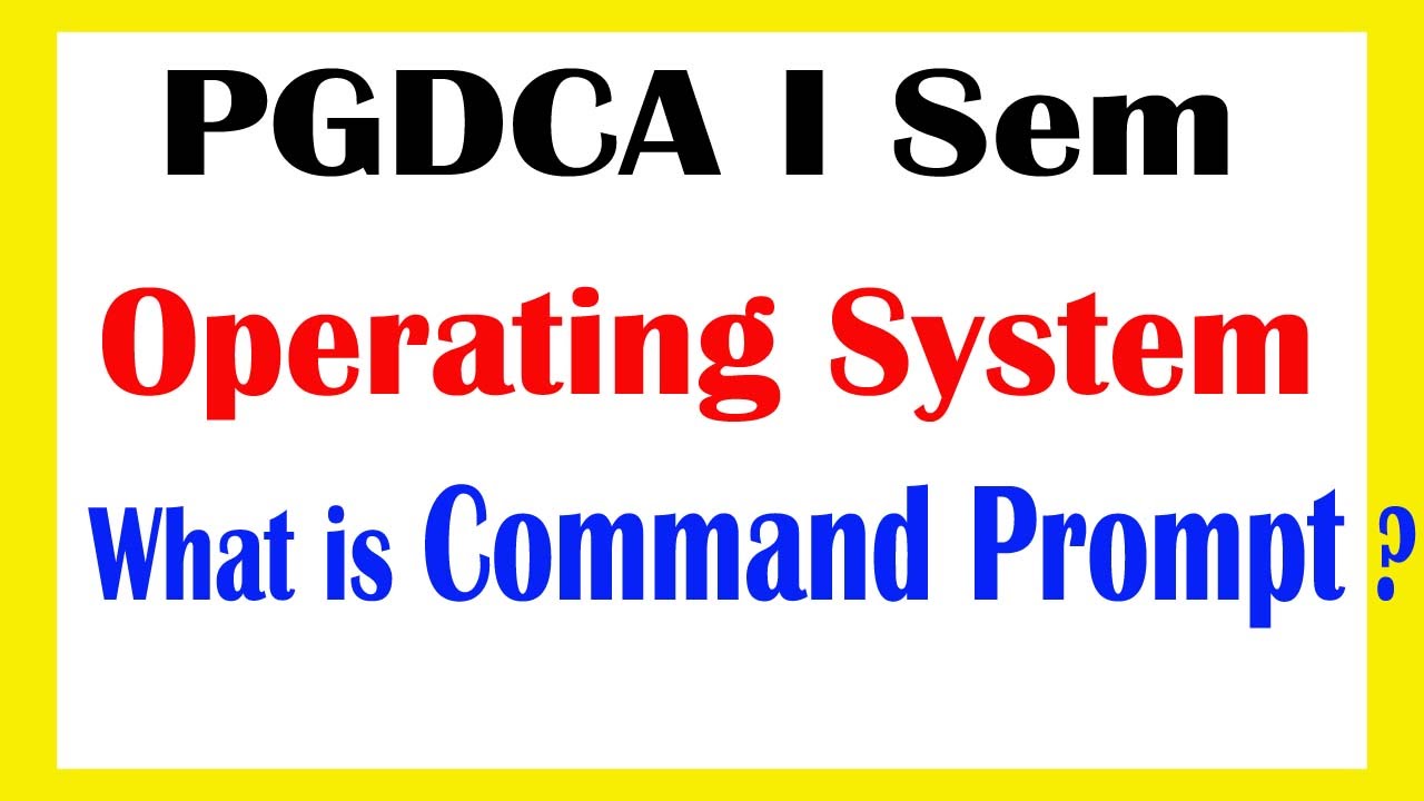 02 PGDDCA I Sem Operating System Command Prompt - YouTube