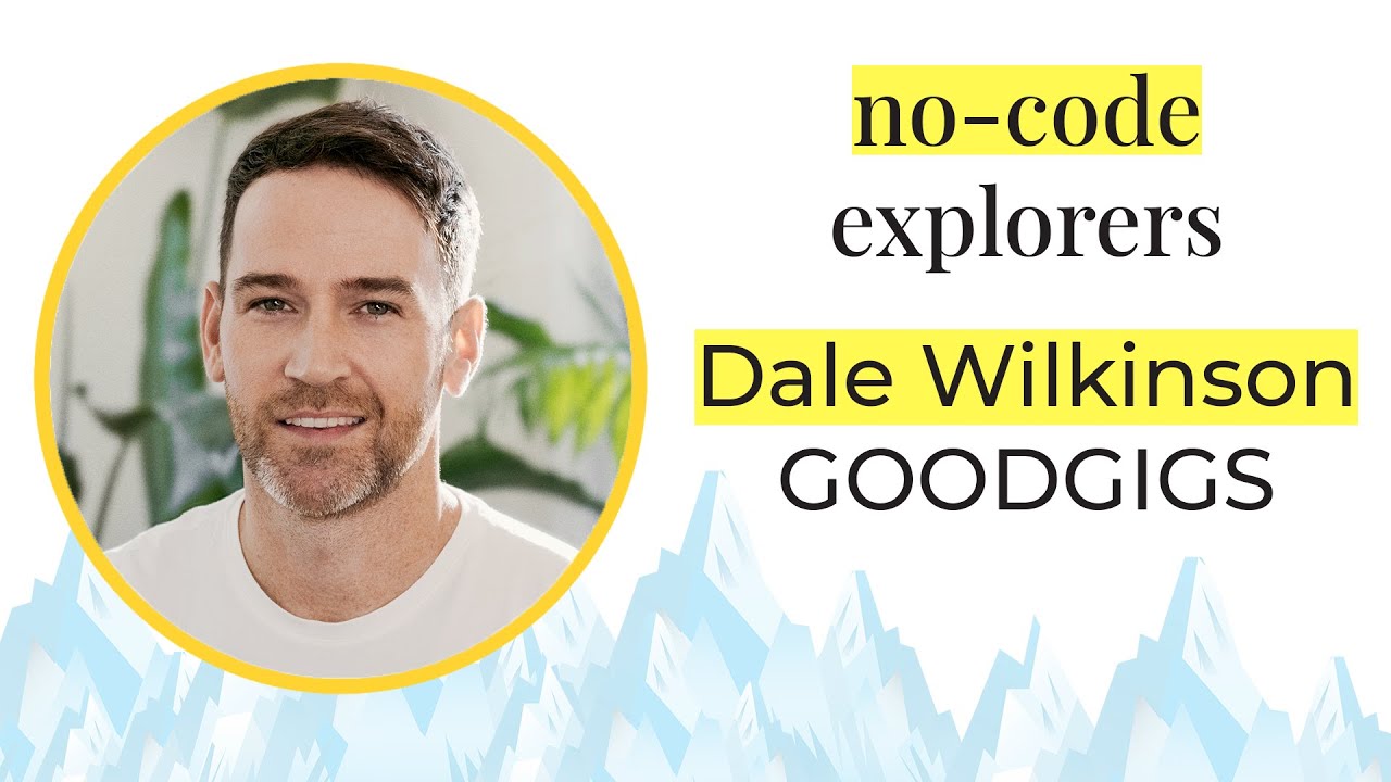 Dale Wilkinson, from goodgigs | EP#01 | No-Code Explorers with Daniel ...