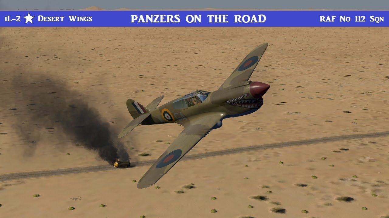iL-2 CoD Desert Wings Panzers on the Road an RAF No.112 Sqn Mission ...