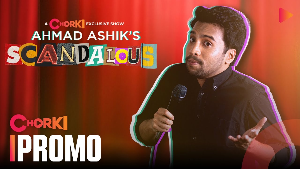 Ahmad Ashik’s SCANDALOUS | Official Promo | Chorki Exclusive Show - YouTube