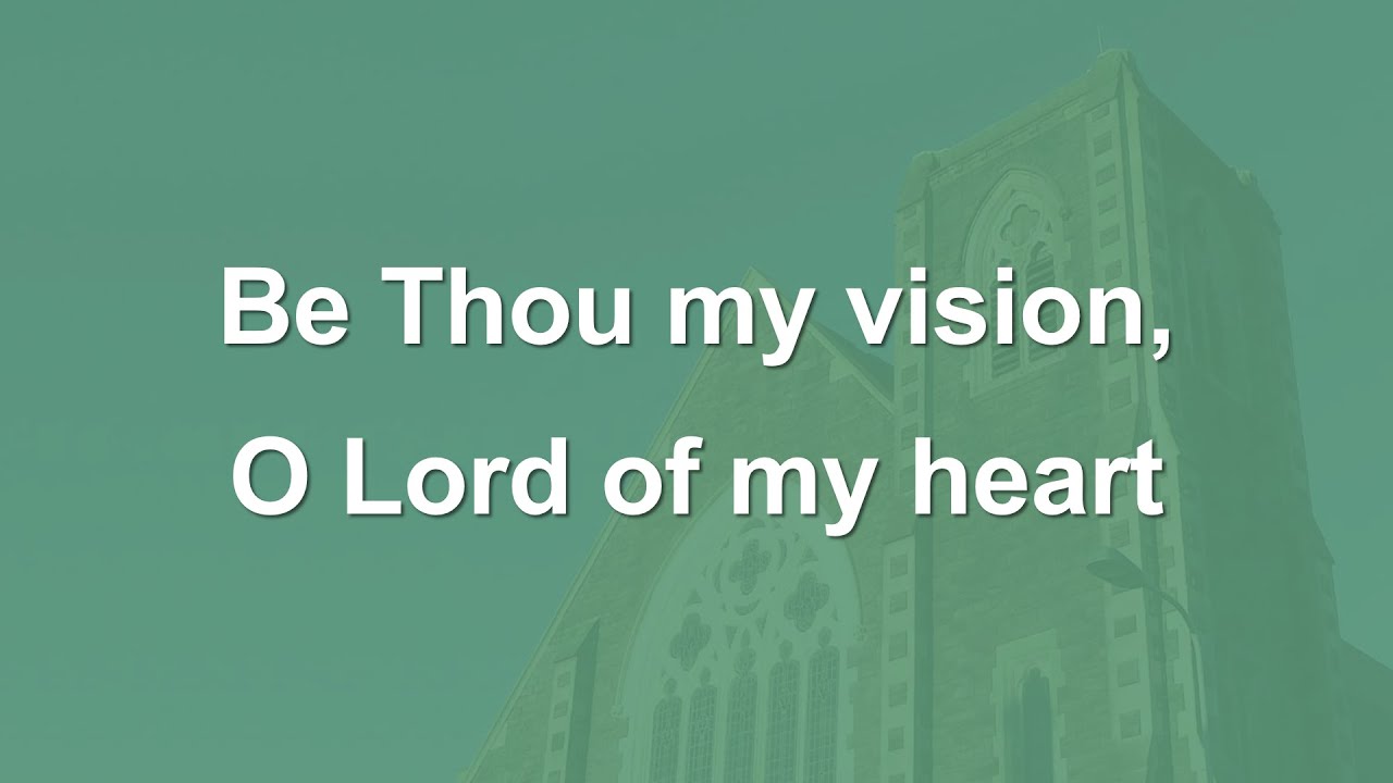 Be Thou my vision O Lord of my heart - Hymn - YouTube