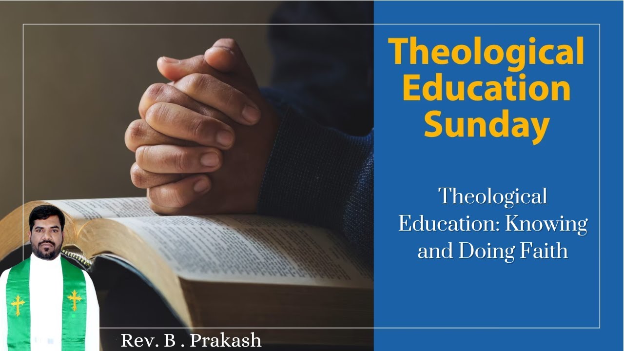 Theological Education: Knowing and Doing Faith || 14.07.2024 || Rev. B ...