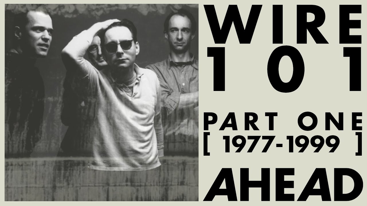 A Wire Primer (Part 1) - Ahead: 20 Essential Wire Songs from the 20th ...