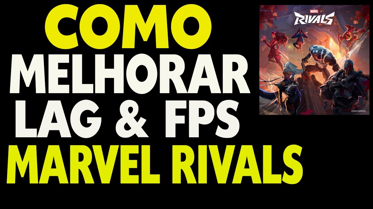 Como Melhorar LAG e FPS no Marvel Rivals - YouTube