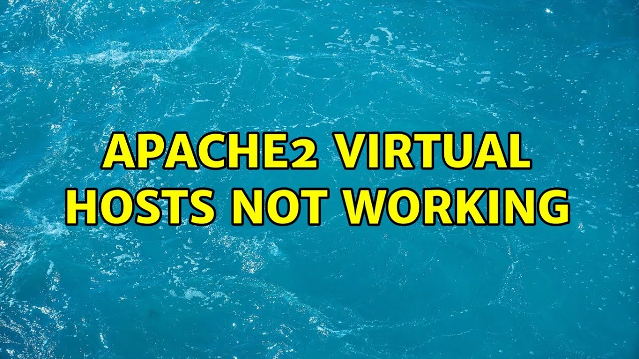Apache2 Virtual Hosts Not Working 4 Solutions YouTube apache2-virtual-hosts-not-working-4-solutions-youtube