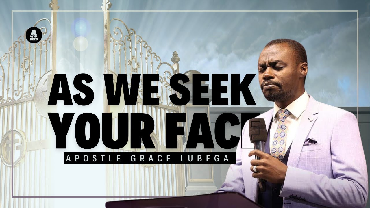As We Seek Your Face | Worship-P468 2024 | Apostle Grace Lubega ...