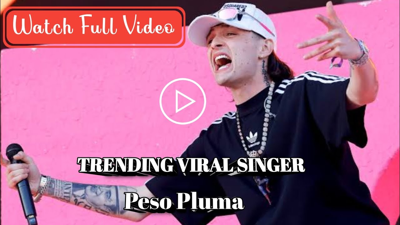 Peso Pluma New Viral Video A New Generation Singer Of The World - YouTube