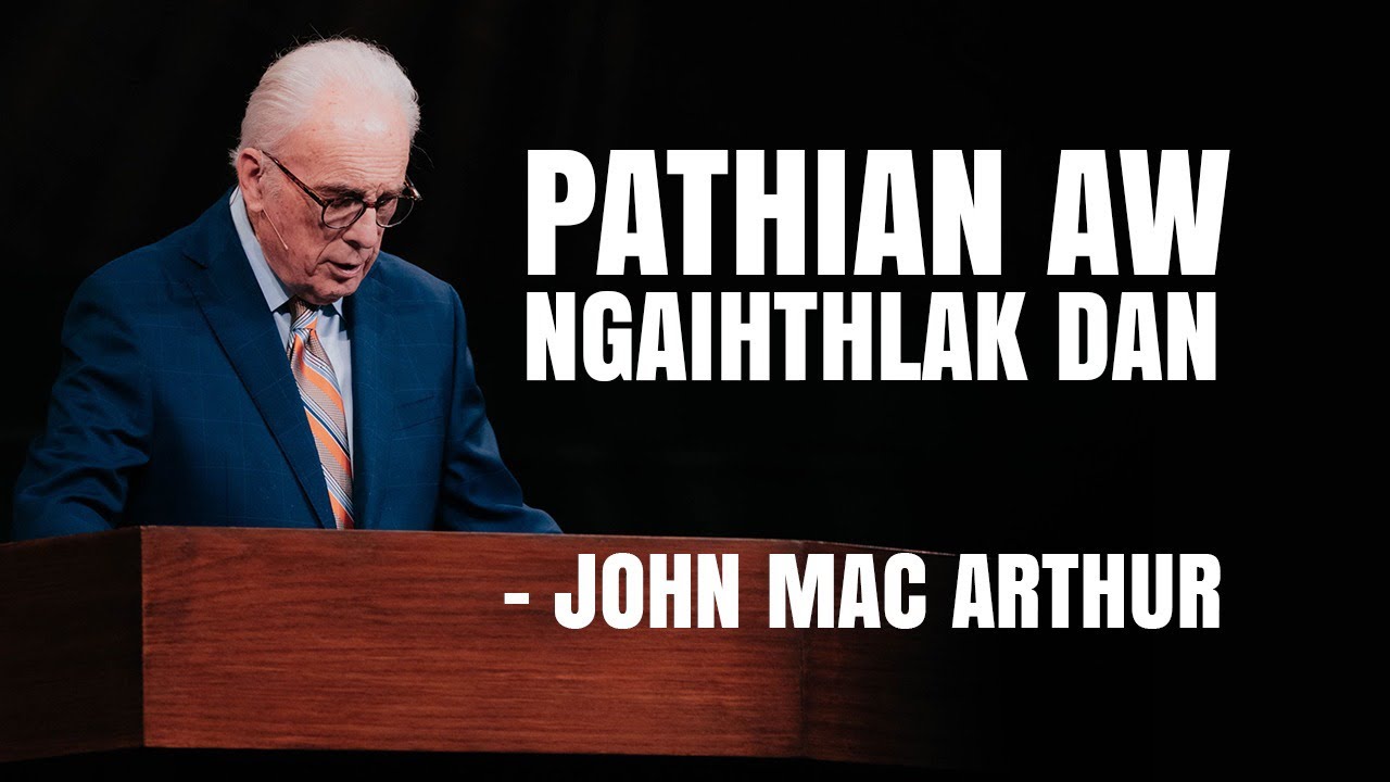 Pathian aw ngaihthlak dan . John Mac Arthur Mizo sermon - YouTube
