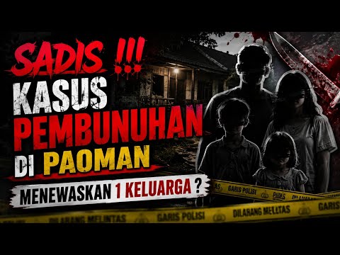 SADIS !!! KASUS PEMBUNUHAN BERENCANA DI PAOMAN TEWASKAN SATU KELUARGA, TERDAKWA PLAYING VICTIM ?