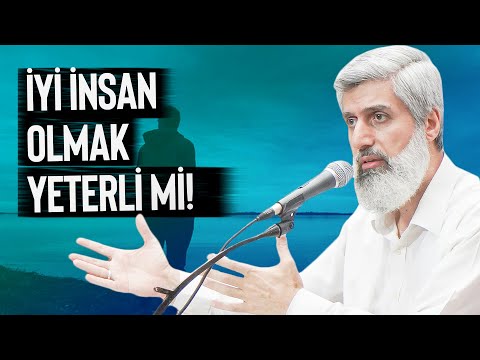 İyi insan olmak yeterli mi!