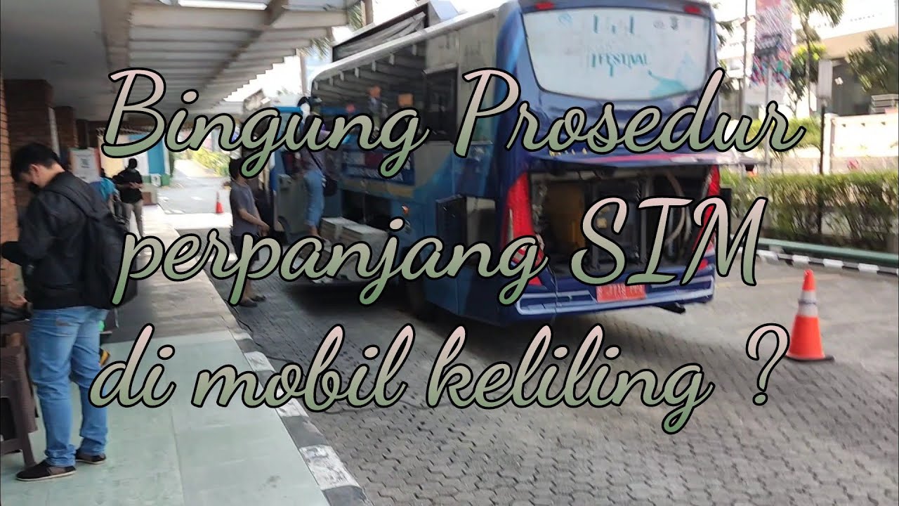 Tutorial perpanjang SIM A, SIM C di mobil SIM keliling ciputra land ...