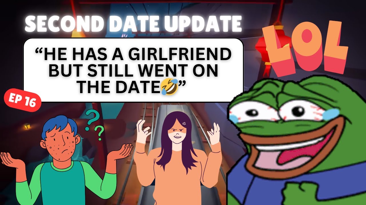 (Second Date Update) “HE HAS A GIRLFRIEND BUT STILL WENT ON THE DATE🤣 ...