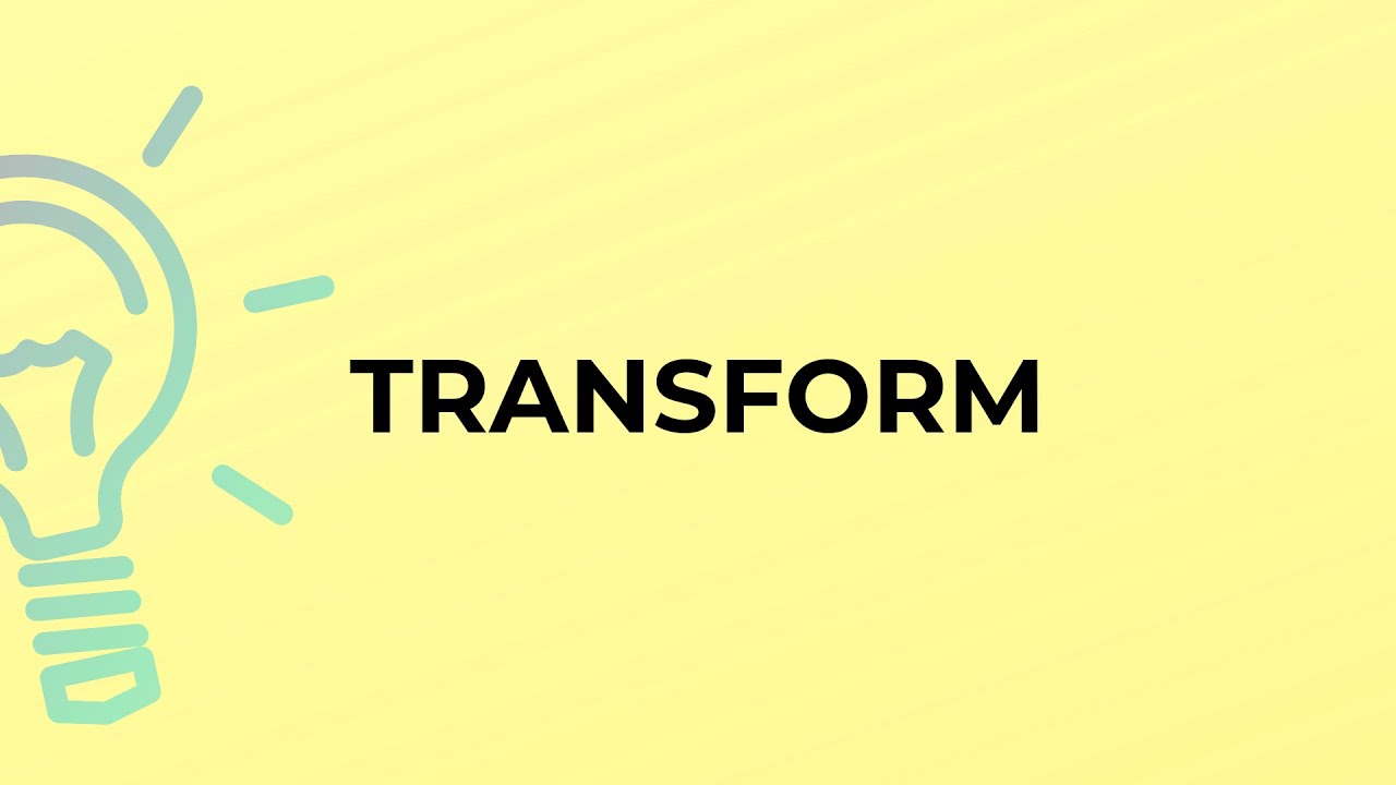 What Is The Meaning Of The Word TRANSFORM YouTube what-is-the-meaning-of-the-word-transform-youtube