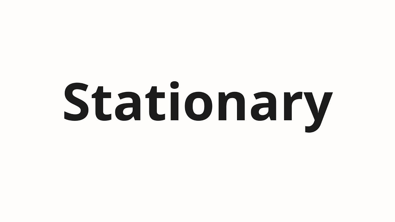 How to pronounce Stationary - YouTube