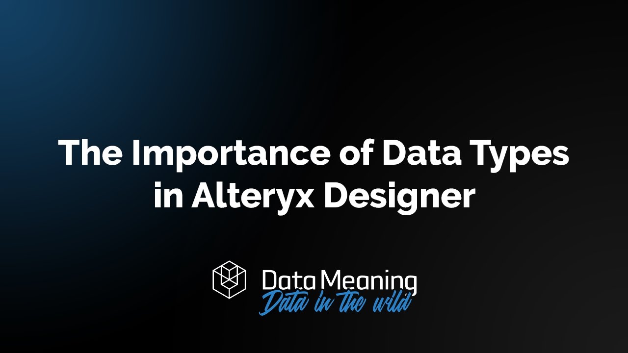 The Importance Of Data Types In Alteryx Designer YouTube The Importance Of Data Types In Alteryx Designer YouTube