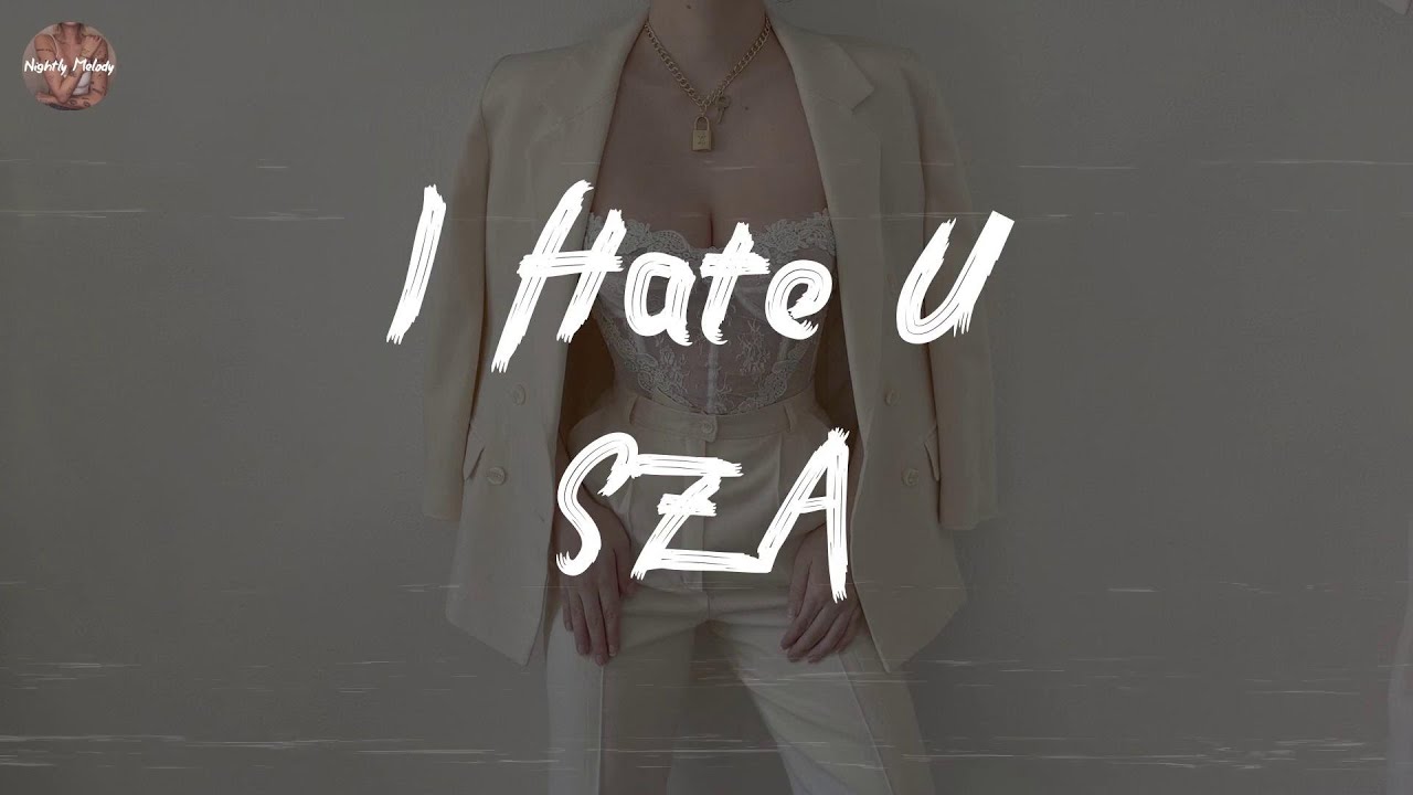 SZA - I Hate U (Lyric Video) - YouTube