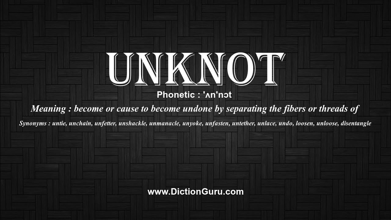 How to Pronounce unknot with Meaning, Phonetic, Synonyms and Sentence ...