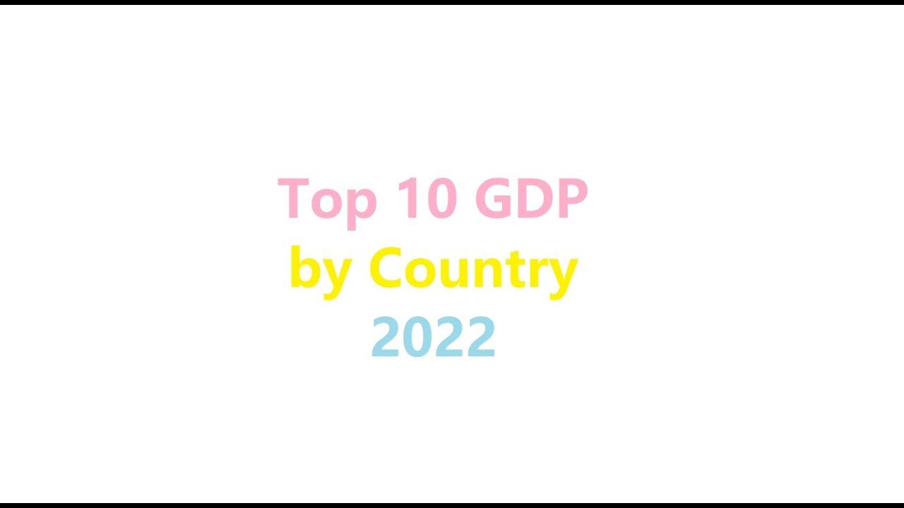 Top 10 GDP By Country 2022 - YouTube