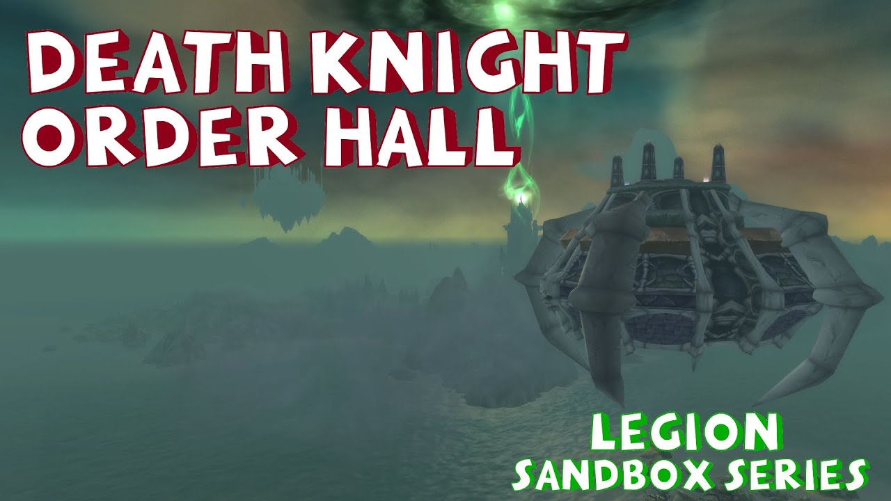 Death Knight Class Order Hall - Legion Sandbox Series - YouTube