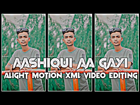 Aashiqui Aa Gayi 🥀 | XML FILE | Alight motion XML video Editing | Bangali Song | XML FILE 💳🥀 ...