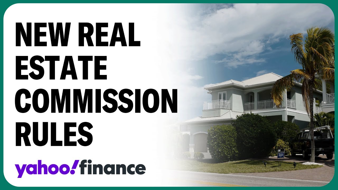 Real estate commission rules: What buyers and sellers need to know ...