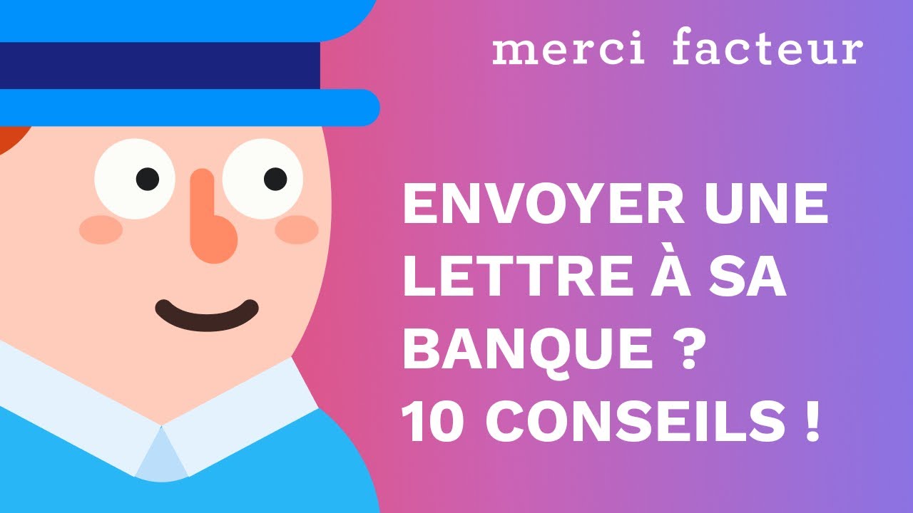 Comment envoyer une lettre à sa banque ? 10 conseils par Merci Facteur ...