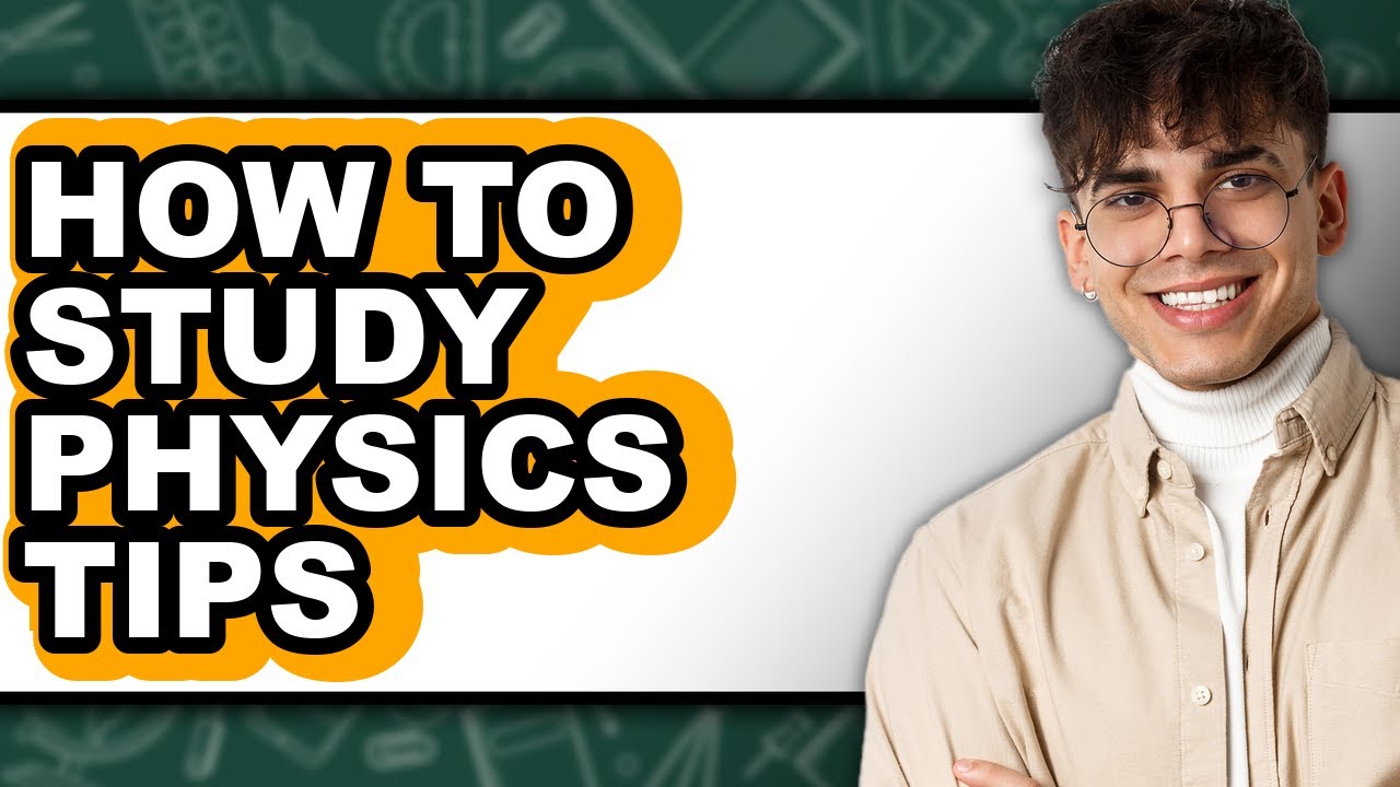 How To Study Physics Tips (Updated) - YouTube
