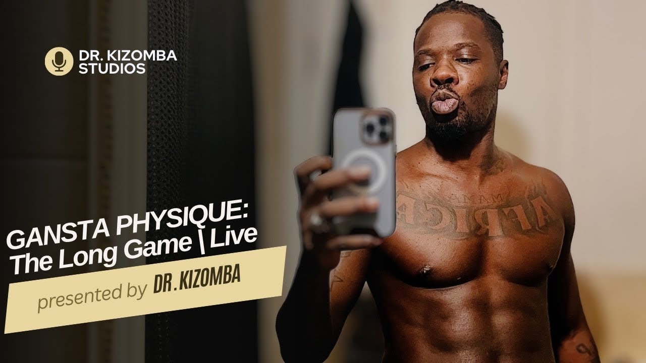 Dr Kizomba | Gangsta Physique: The Long Game | LIVE - YouTube