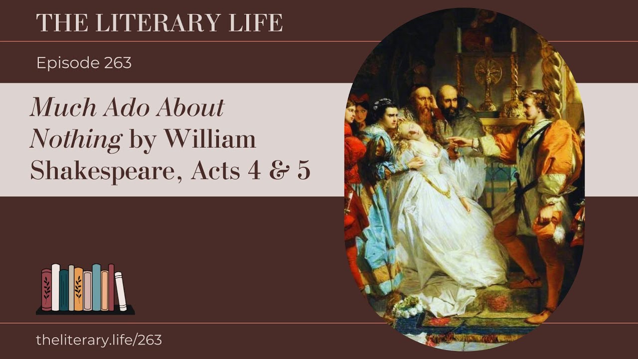 Episode 263: “Much Ado About Nothing” by William Shakespeare, Acts 4 ...