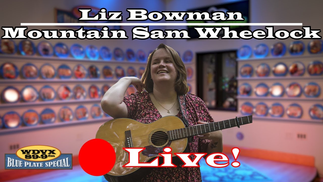 Liz Bowman / Mountain Sam Wheelock - Live on The WDVX Blue Plate ...