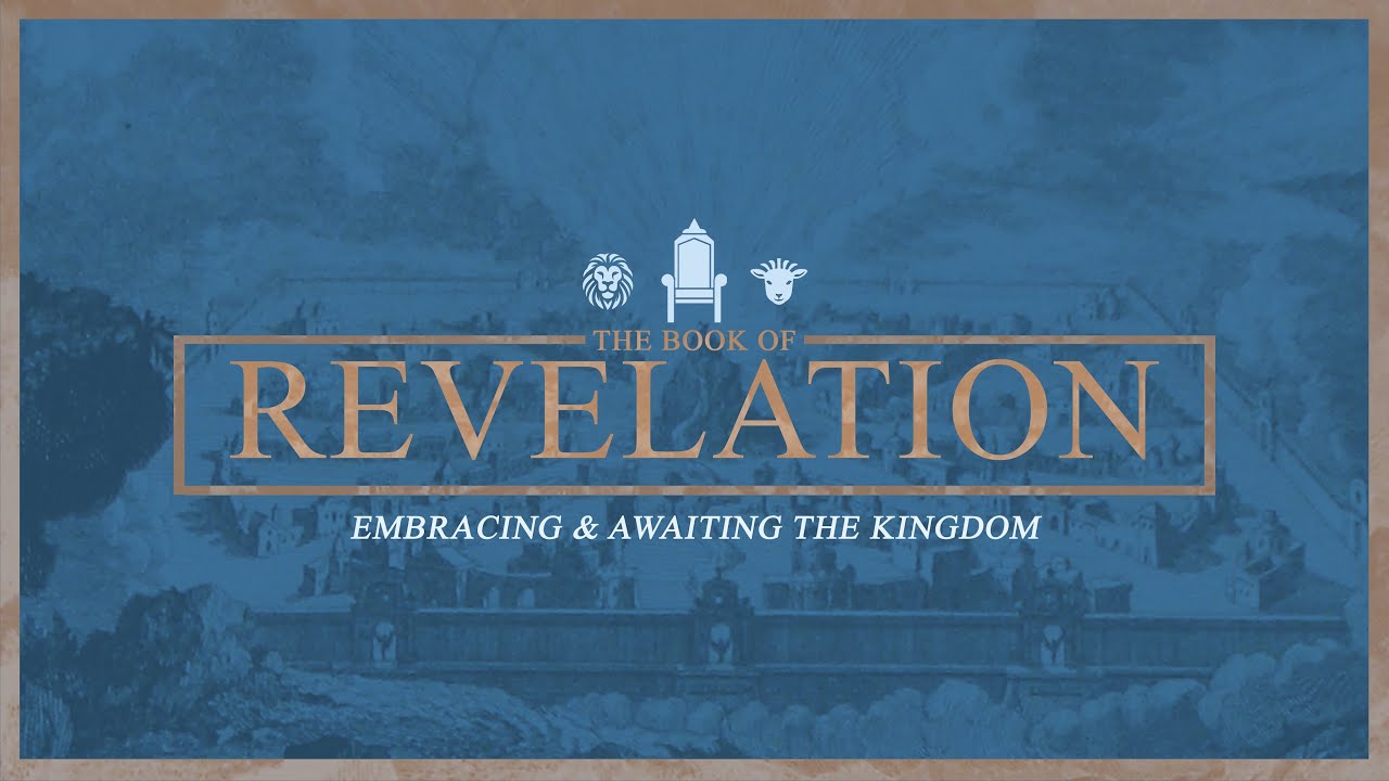 Revelation: Embracing and Awaiting The Kingdom- The Enduring Church ...