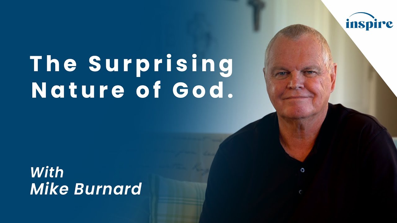 The Surprising Nature of God - Mike Burnard | INSPIRE Ep 32 - YouTube