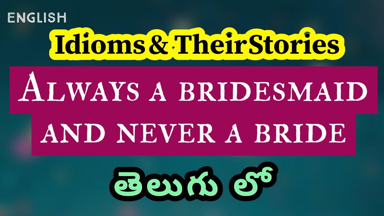 Always a bridesmaide never a bride - Idiom and it's Story - సులభ ...