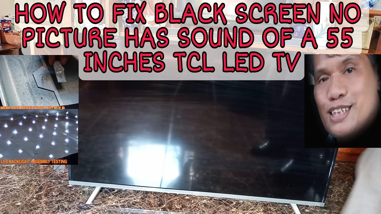 HOW TO FIX BLACK SCREEN NO PICTURE HAS SOUND OF A 55 INCHES TCL LED TV ...