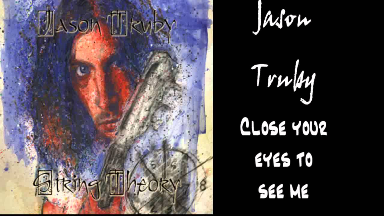 Jason Truby - Close your eyes to see me - YouTube