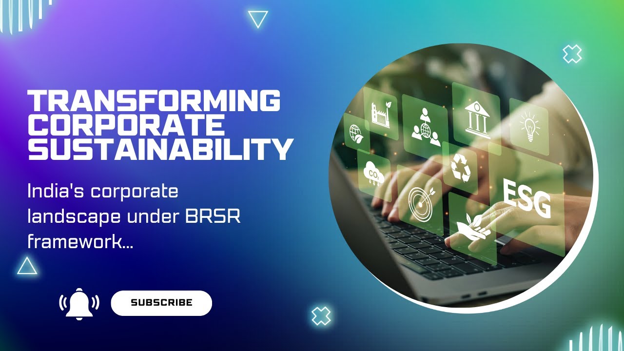 Transforming Corporate Sustainability : ESG reporting and BRSR ...
