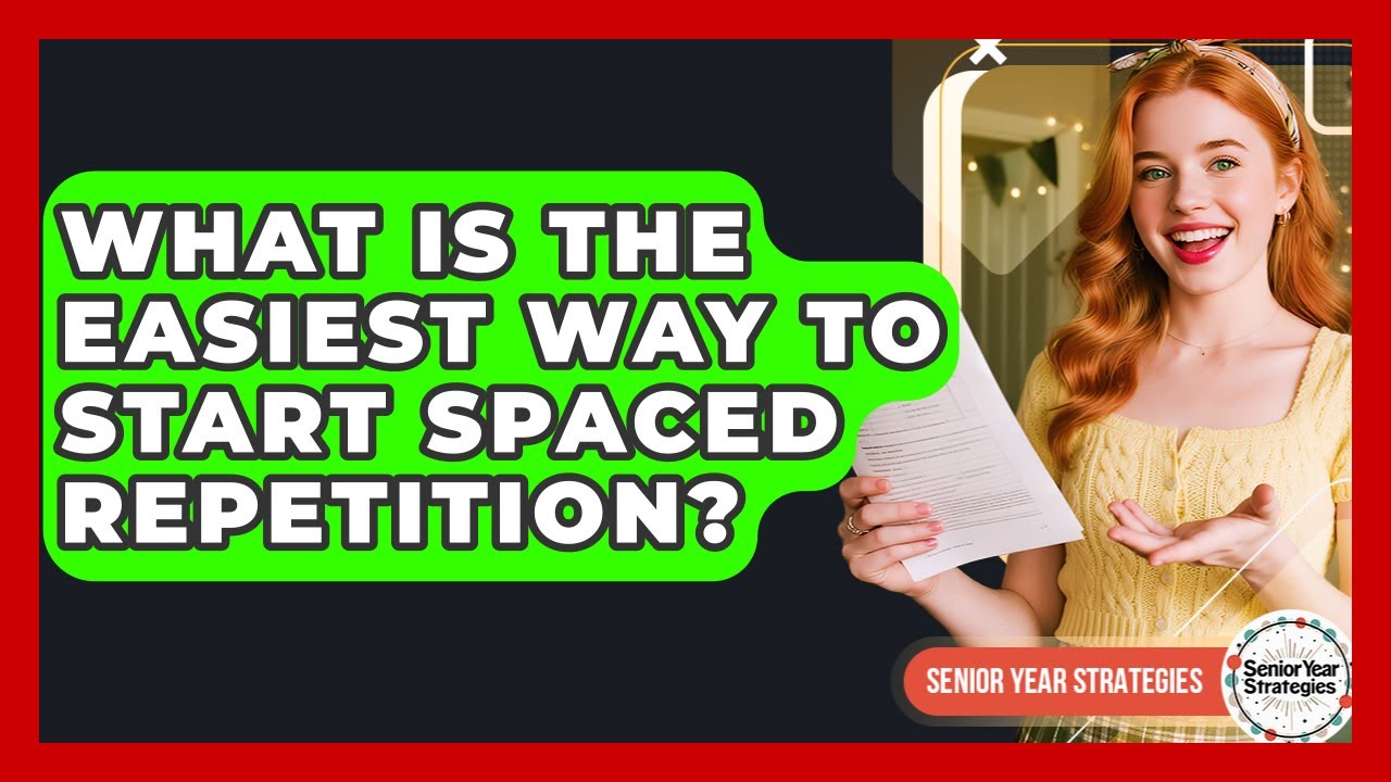 What Is The Easiest Way To Start Spaced Repetition? - Senior Year ...