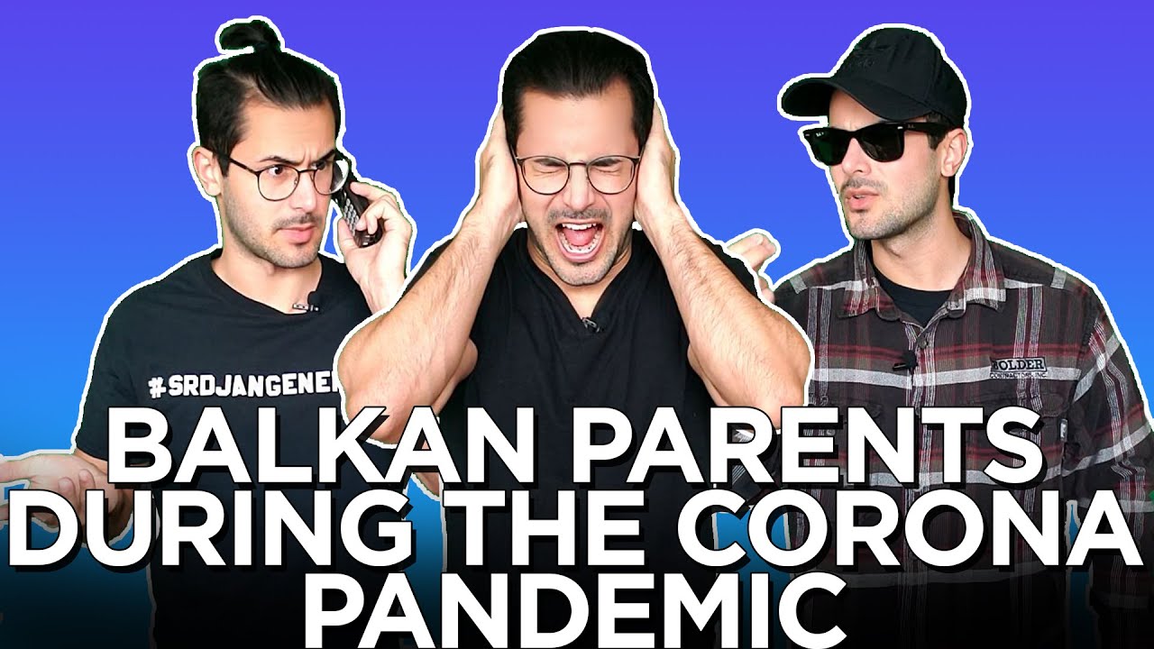 BALKAN PARENTS DURING THE CORONA PANDEMIC - YouTube