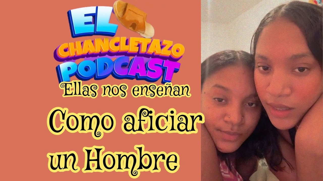 LAS MELLAS DAN TIPS DE COMO AMARRAR UN HOMBRE- EL CHANCLETAZO PODCAST ...