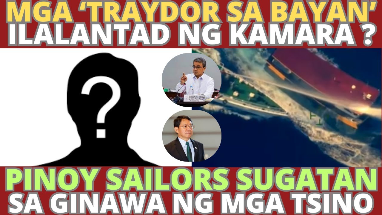 Mga 'traydor sa bayan' ilalantad ng Kamara? Pinoy sailors sugatan sa ...