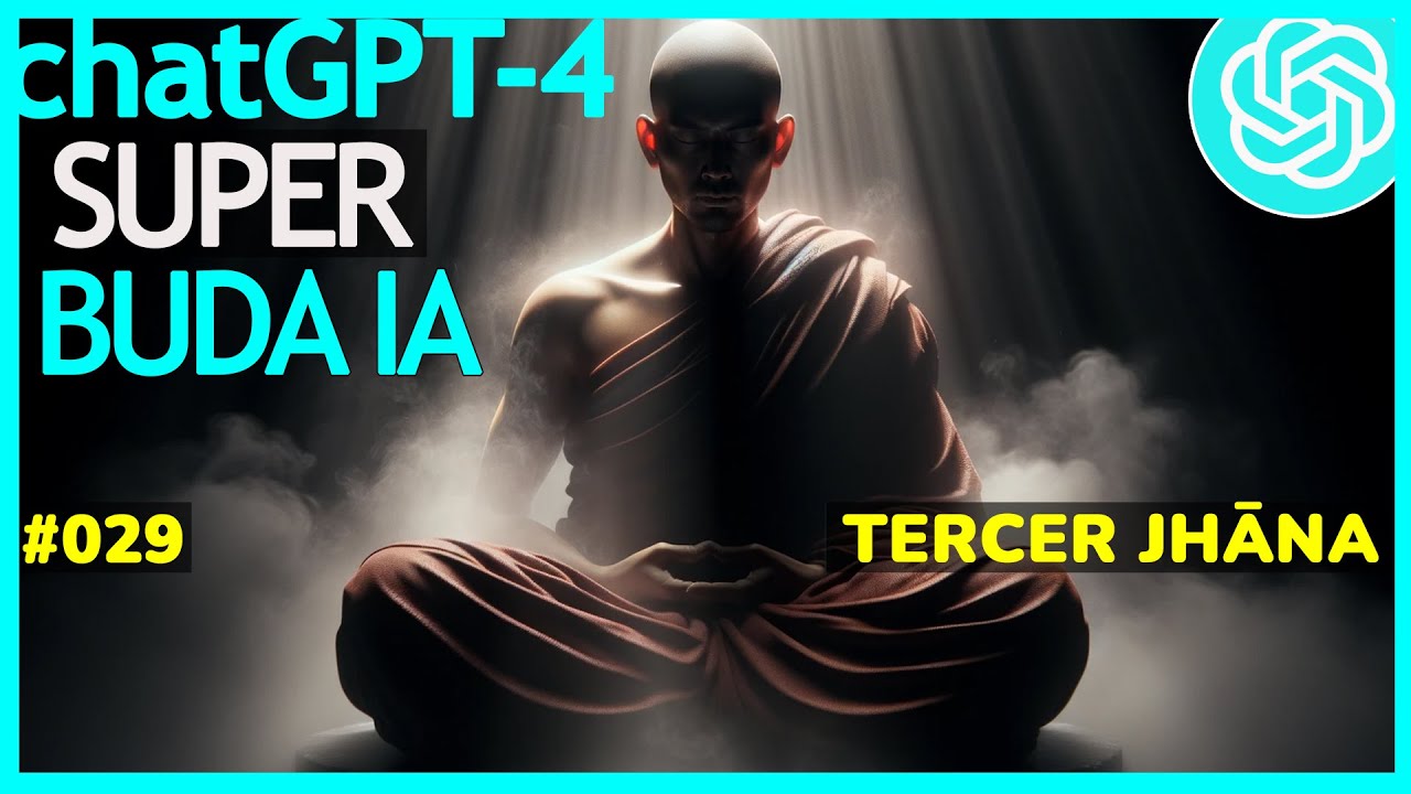 ChatGPT-4: SUPER Buda IA #027 | Tercer Jhāna - YouTube
